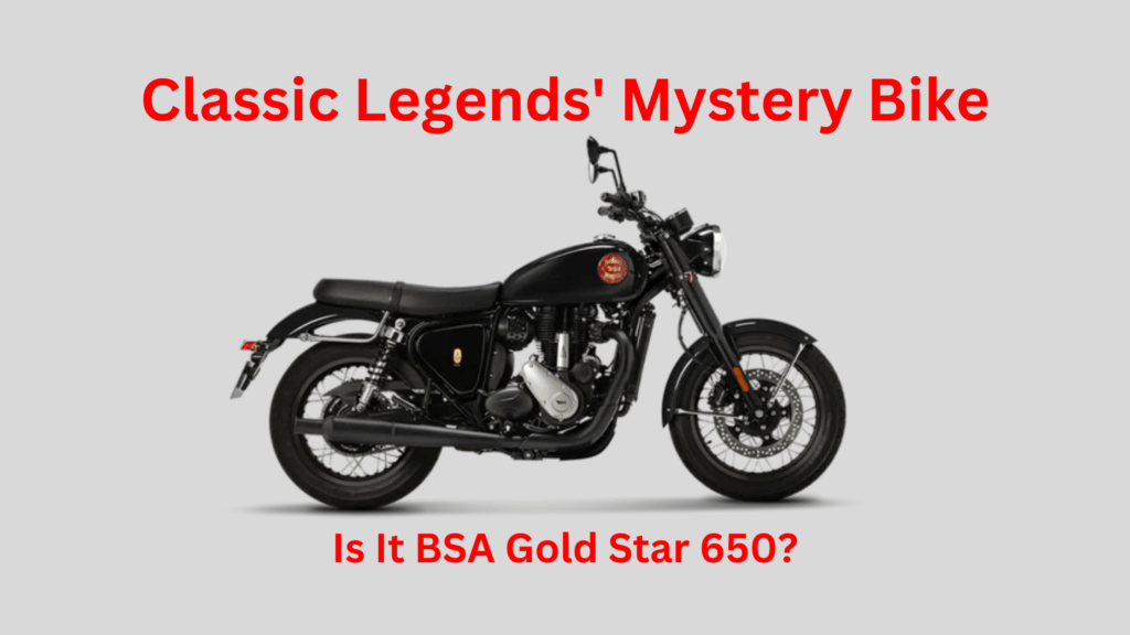Classic Legends Tease: BSA Gold Star 650 Launch On Aug 15? - Hum Story