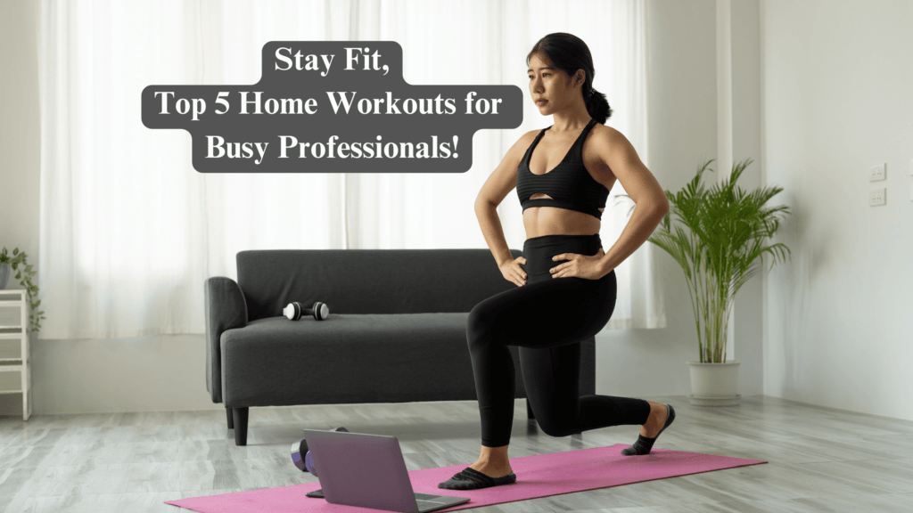 5 Effective Home Workouts For Busy Professionals - Hum Story