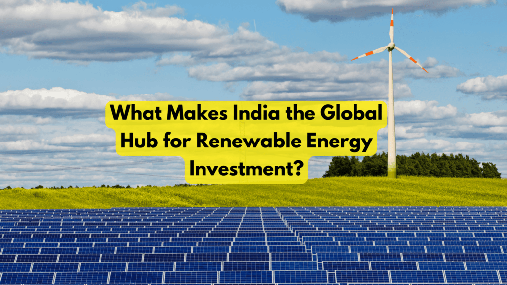 India's Renewable Energy Revolution: Global Investment Hotspot