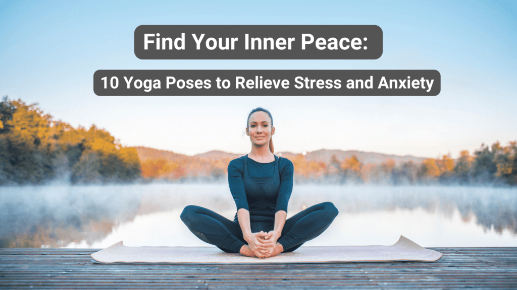 10 Yoga Poses To Relieve Stress And Anxiety - Hum Story
