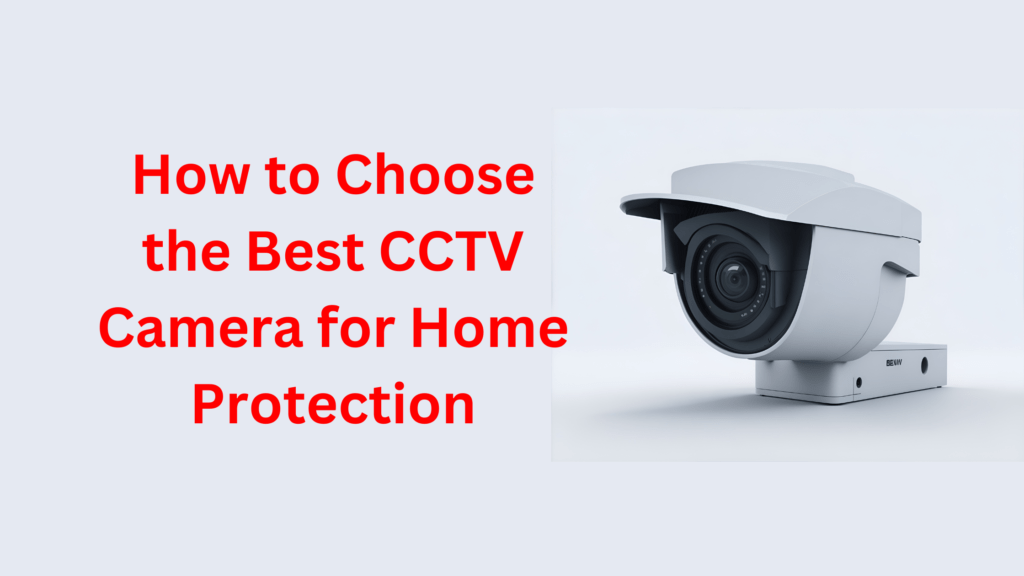 CCTV Camera Guide: Home Safety Made Easy