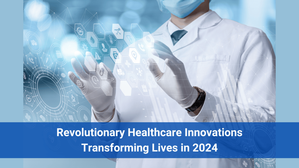 10 Innovations In Healthcare Industry Transforming 2024 - Hum Story